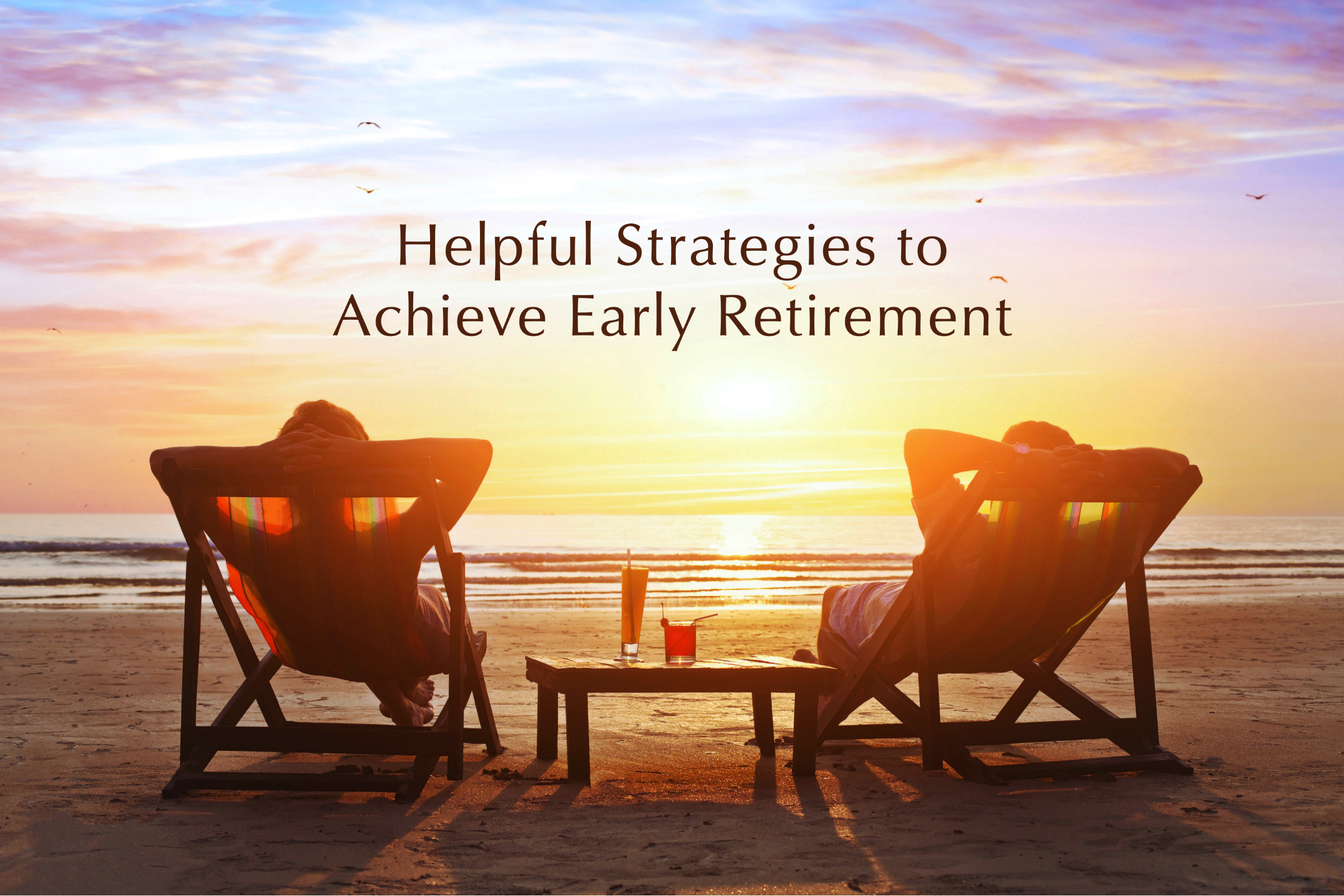 Seven Helpful Strategies to Achieve Early Retirement