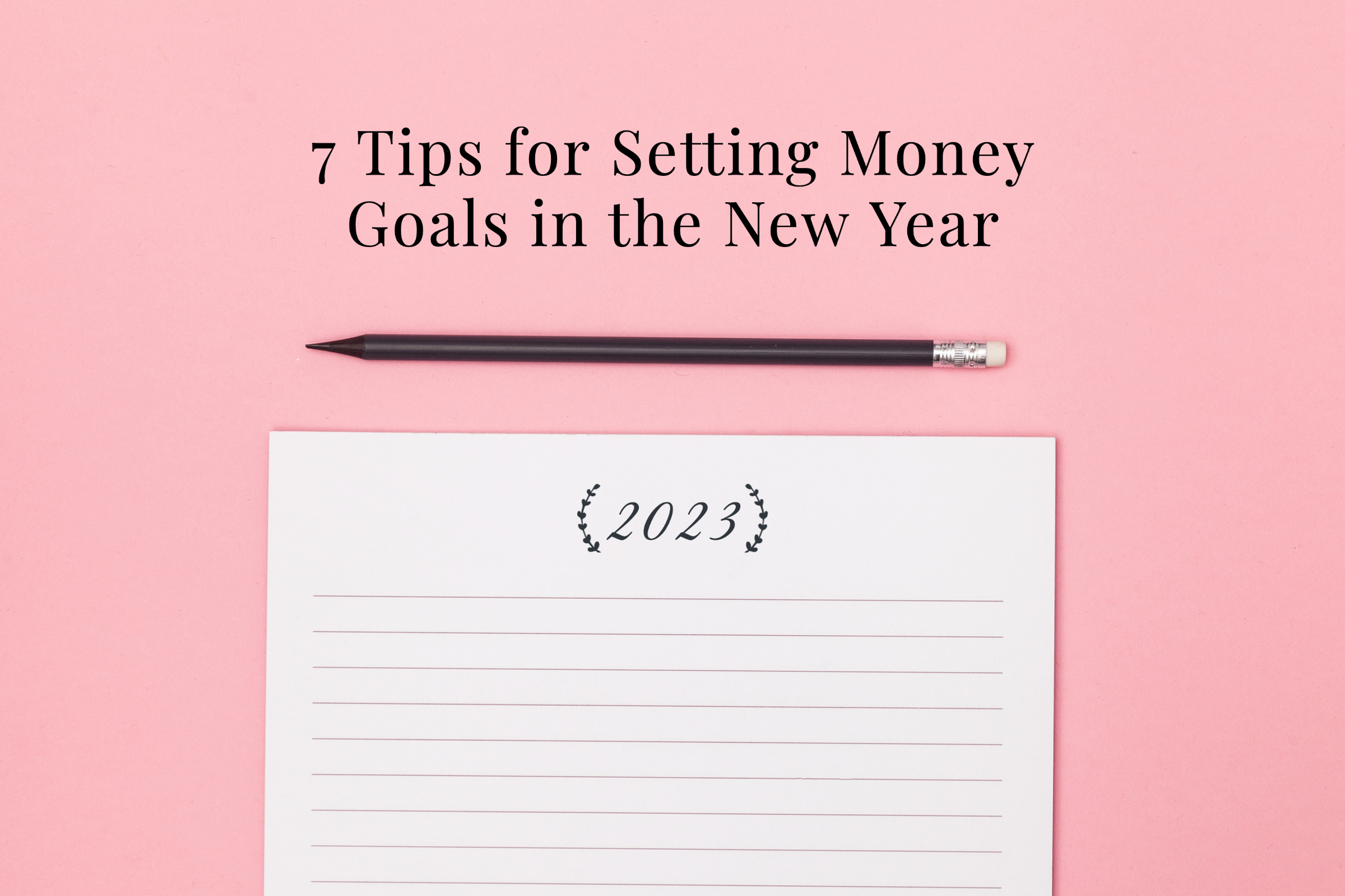 7 Smart Tips for Setting Money Goals in the New Year