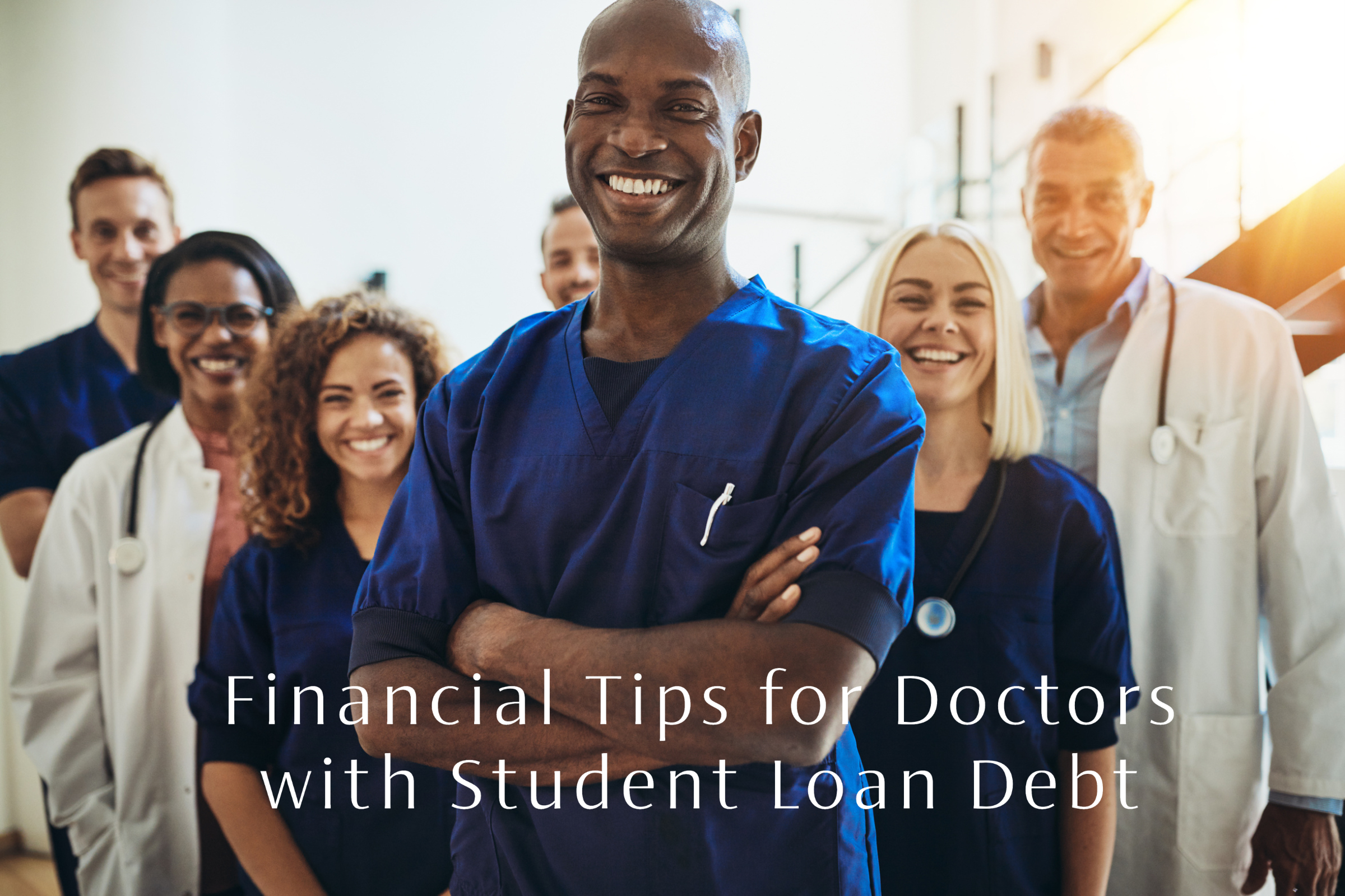 Five Financial Tips for Doctors with Student Loan Debt