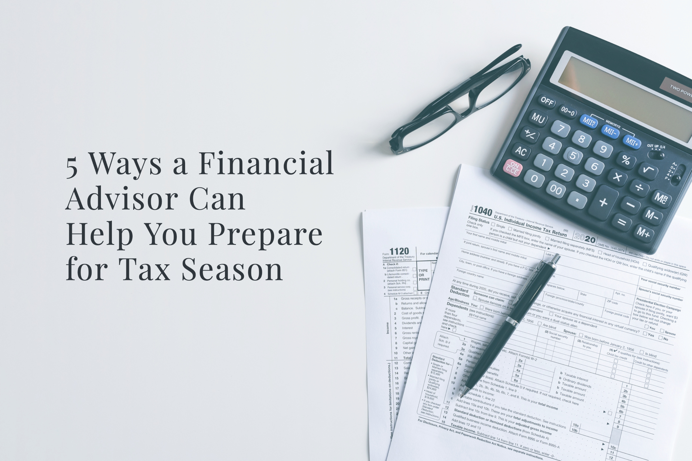5 Ways a Financial Advisor Can Help You Prepare for Tax Season