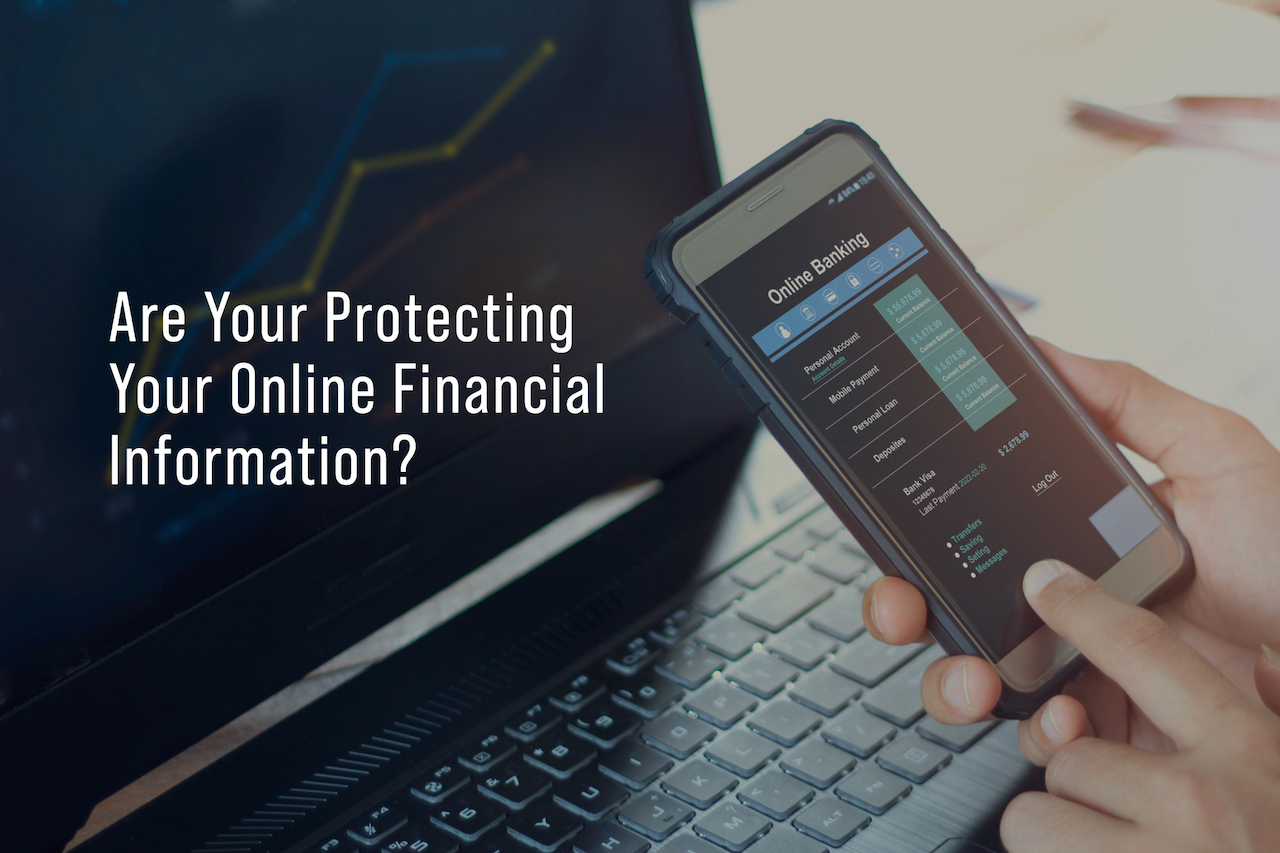 Are You Protecting Your Online Financial Information?