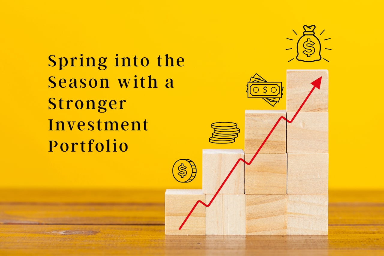 Spring Tips for Stronger Investment Portfolio Growth