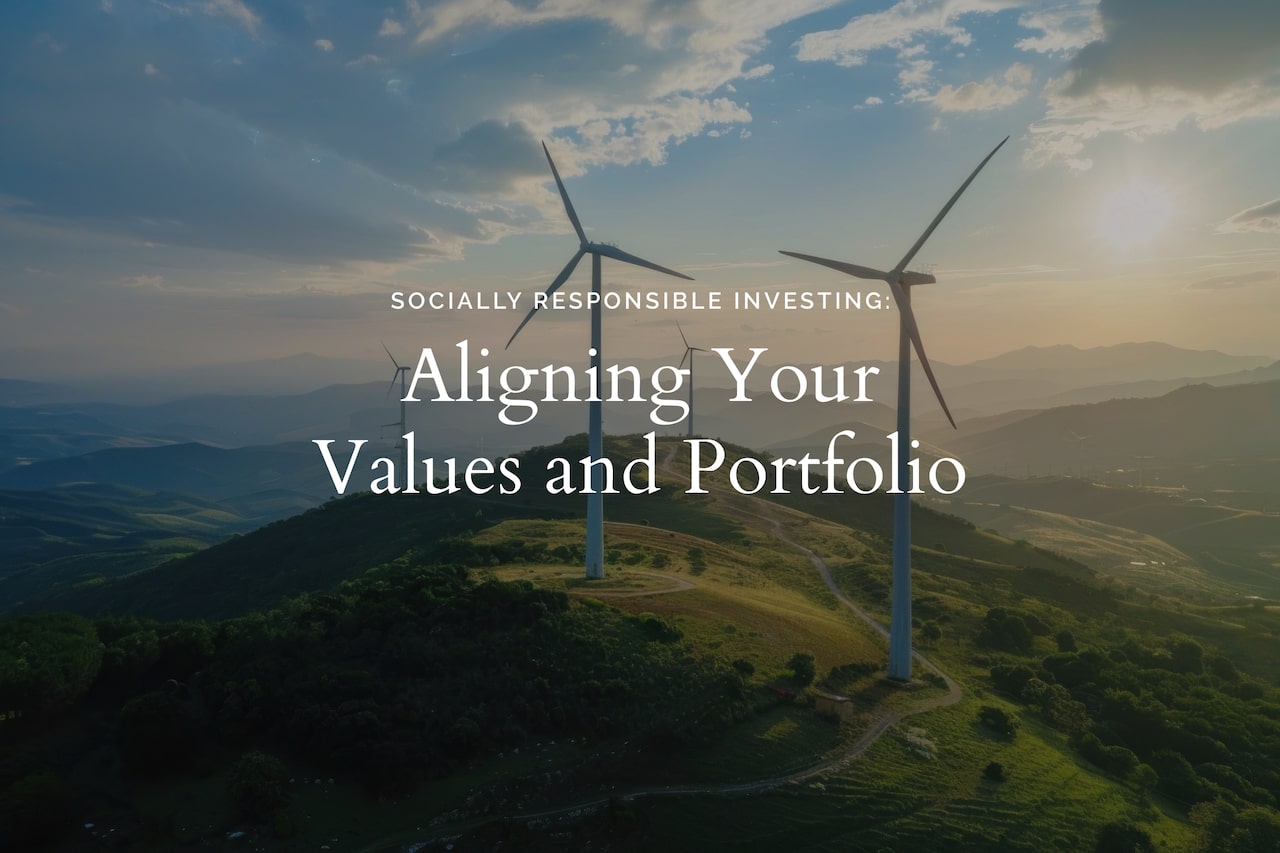 Socially Responsible Investing: Align Your Values and Portfolio Socially Responsible Investing: Align Your Values and Portfolio
