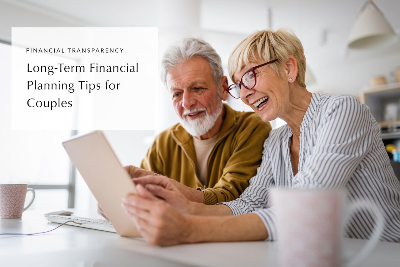 Financial Transparency: Financial Planning Tips for Couples