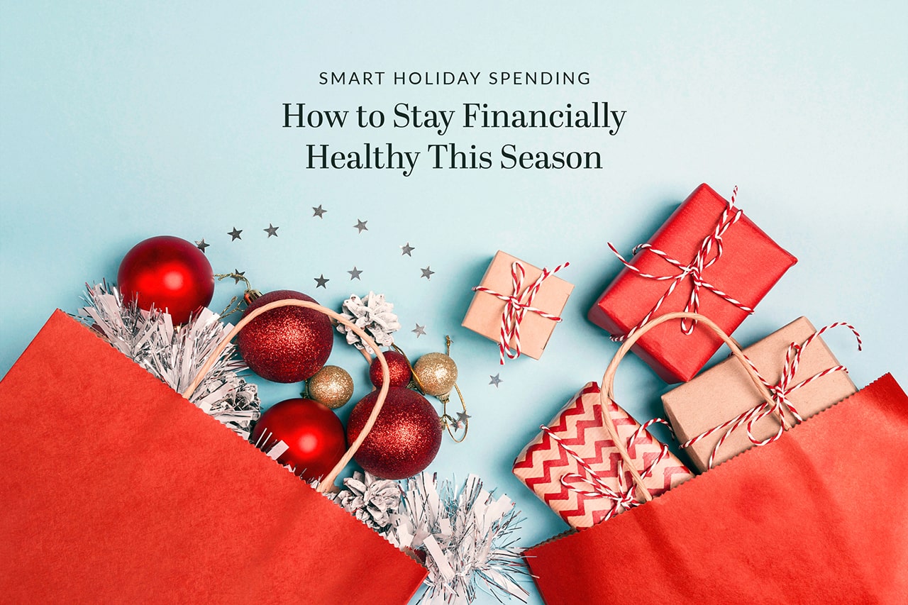 Smart Holiday Spending: Stay Financially Healthy Season